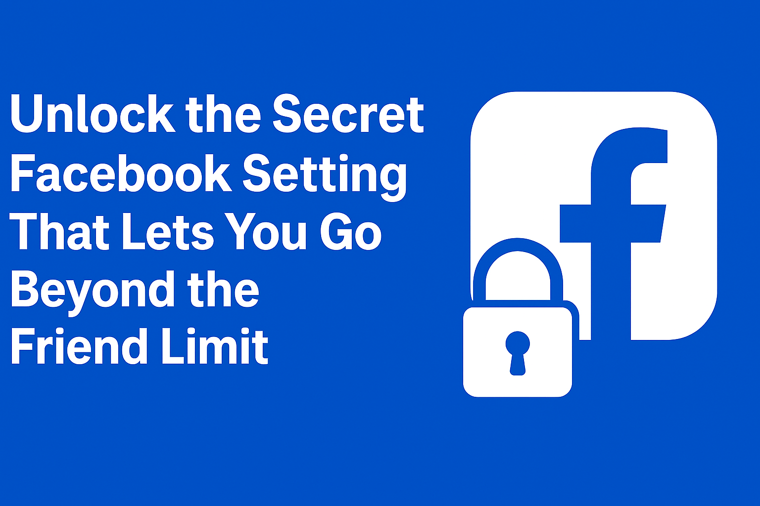 Do You Know Facebook Has a Friend Limit? Here’s How to Bypass It ...